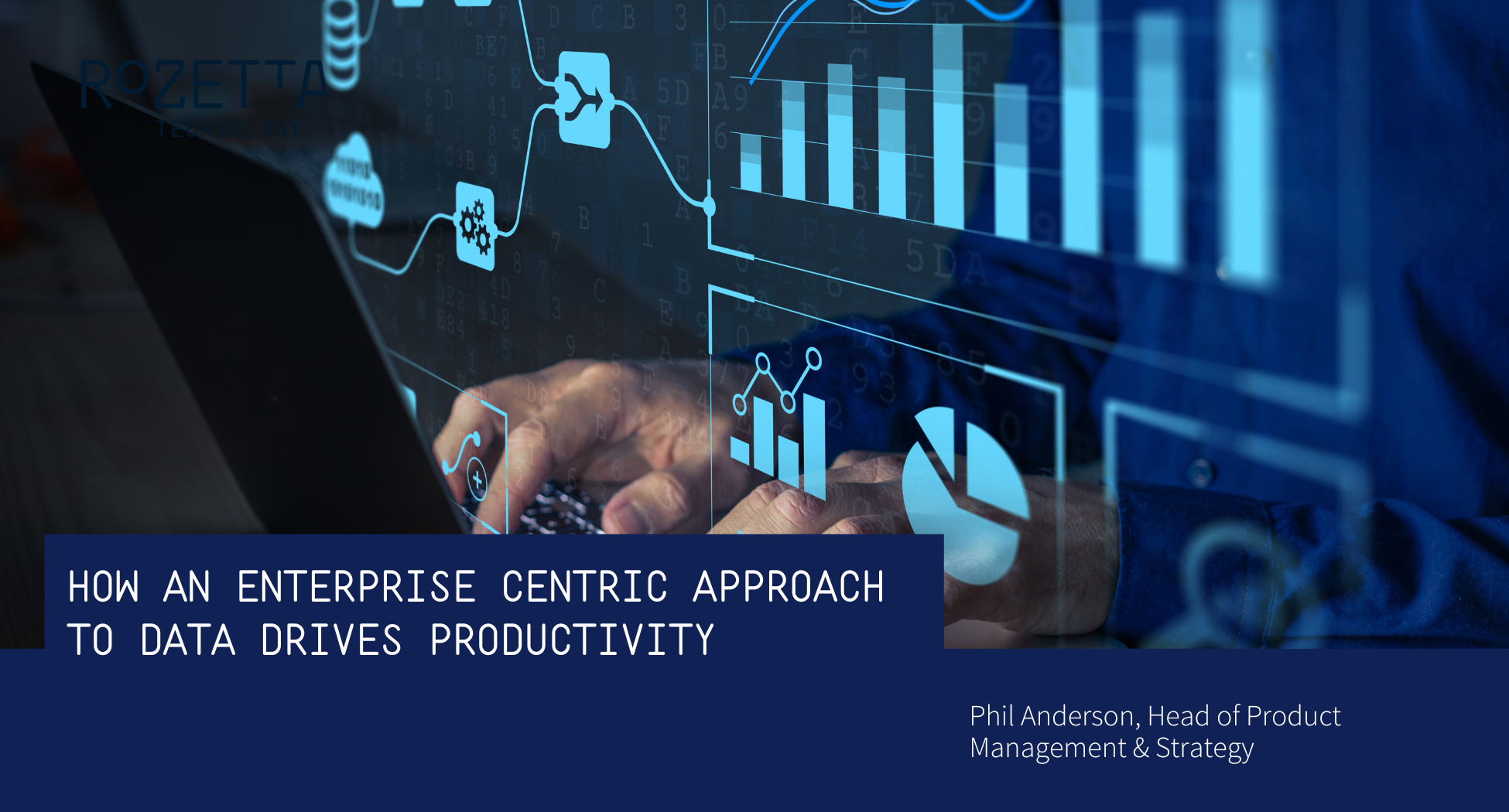 How an Enterprise centric approach to data drives productivity - RoZetta Technology